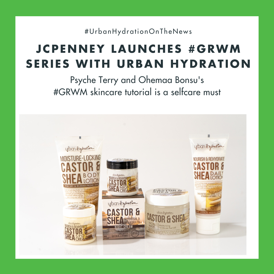 JCPenney Launches #GRWM Series with Urban Hydration! - Urban Hydration